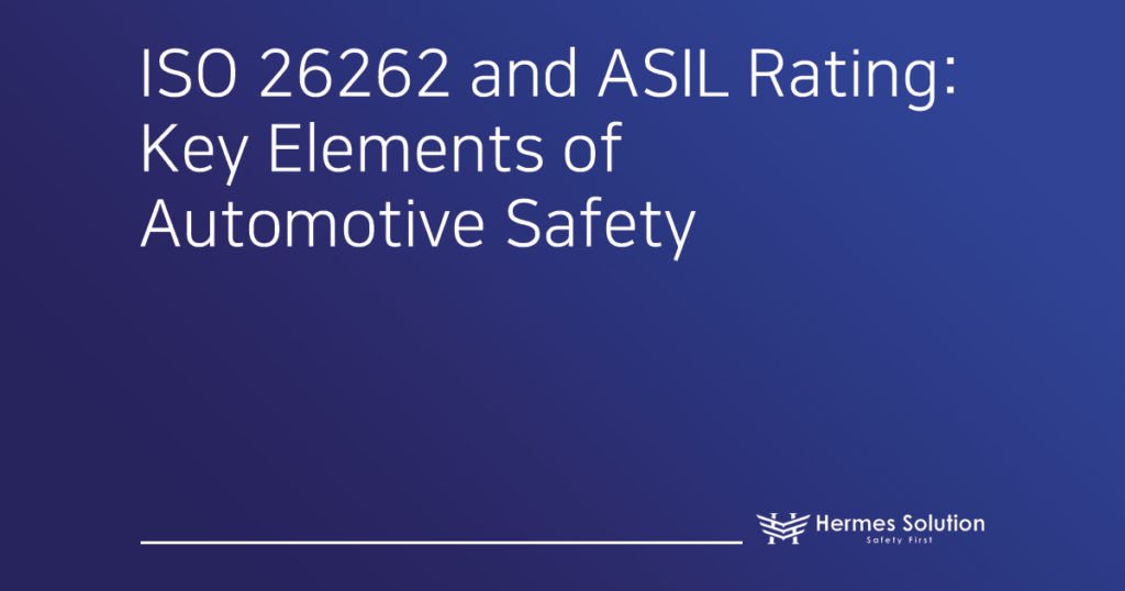 ISO 26262 and ASIL Rating : Key Elements of Automotive Safety - Hermes ...
