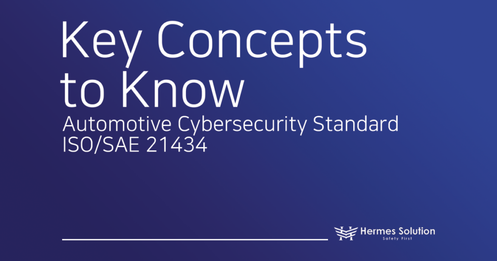 Automotive Cybersecurity Standard ISO/SAE 21434: Key Concepts to Know ...