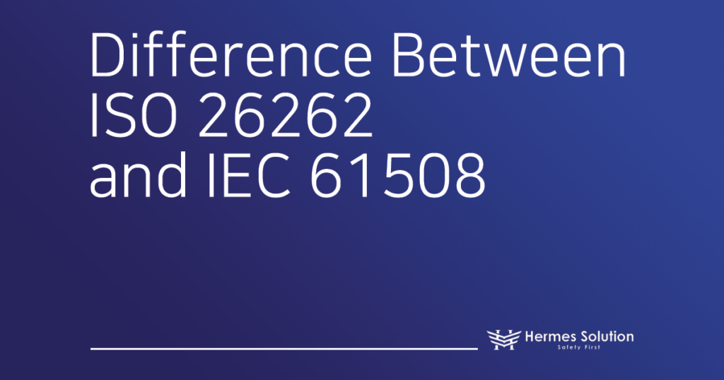 Difference Between ISO 26262 and IEC 61508 - Hermes Solution
