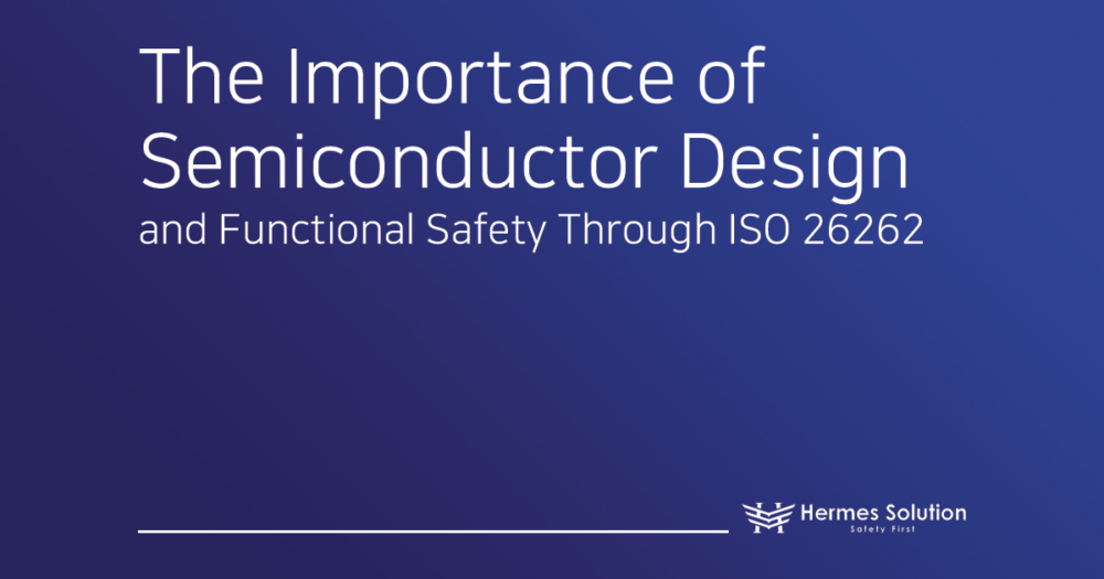 The Importance of Semiconductor Design and Functional Safety Through ...