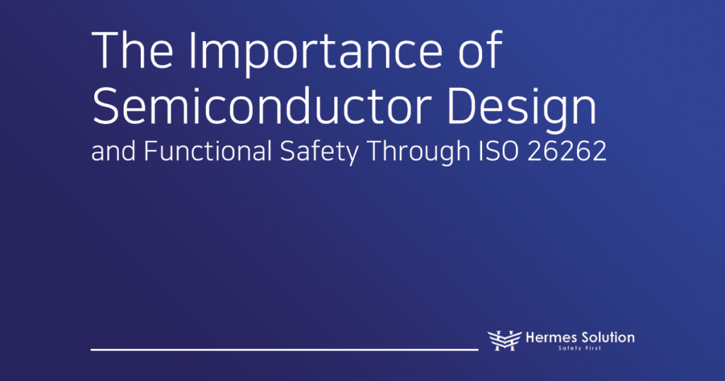 The Importance of Semiconductor Design and Functional Safety Through ...