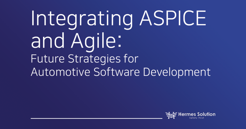 Integrating ASPICE and Agile: Future Strategies for Automotive Software Development - Hermes ...