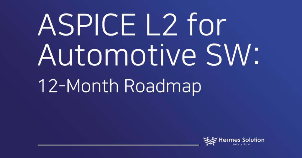 ASPICE L2 for Automotive SW: 12-Month Roadmap - Hermes Solution